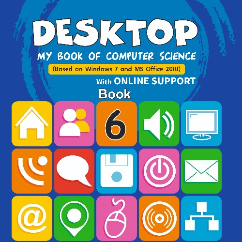 Desktop My Book Of Computer Science Based On Windows 7 And Ms Office 2010 With Online Support