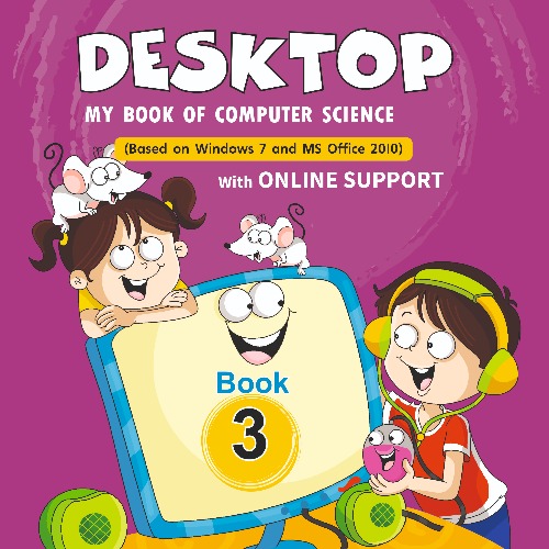 Desktop My Book Of Computer Science Based On Windows 7 And Ms Office 2010 With Online Support